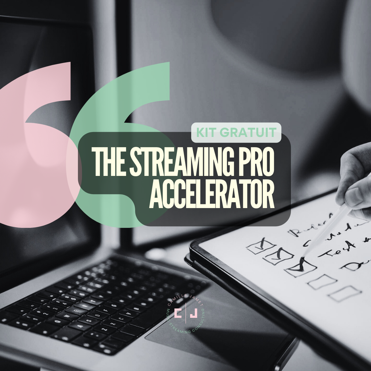 Téléchargez votre kit "The Streaming Pro Accelerator" - Camille Jamet